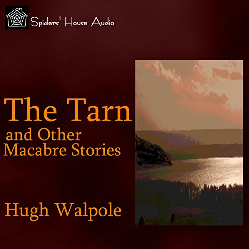 The Tarn and Other Macabre Stories (Audio Download): Hugh Walpole, Roy ...