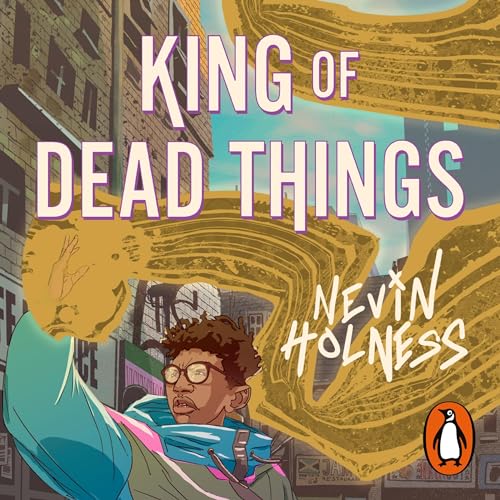 King of Dead Things (Audio Download): Nevin Holness, Troy Glasgow ...