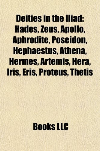 Deities in the Iliad: Hades, Zeus, Apollo, Aphrodite, Poseidon ...
