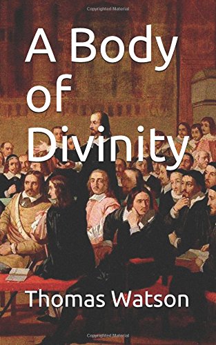 A Body of Divinity: Watson, Thomas: 9781973175582: Amazon.com: Books