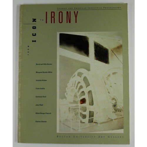 From Icon to Irony: German and American Industrial Photography: Kim ...