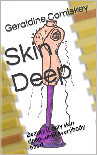 Skin Deep: Beauty is only skin deep...until everybody has it - Kindle ...