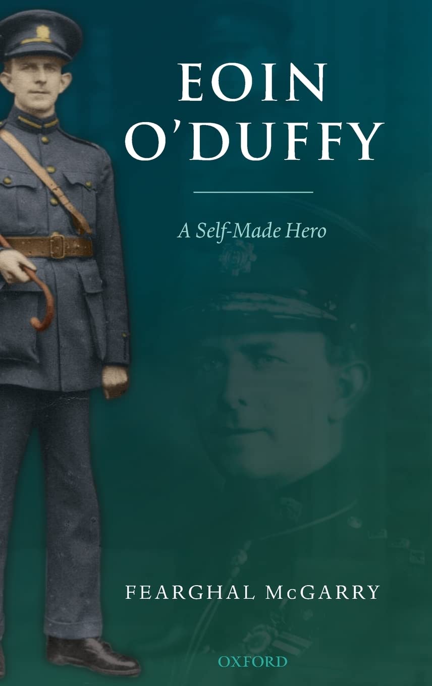 Amazon.com: Eoin O'Duffy: A Self-Made Hero: 9780199276554: McGarry ...