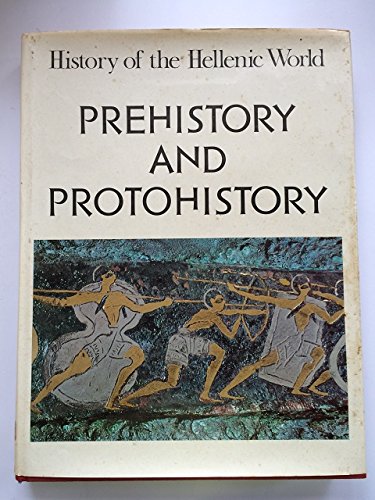 History of the Hellenic World: Prehistory and Protohistory v. 1 ...