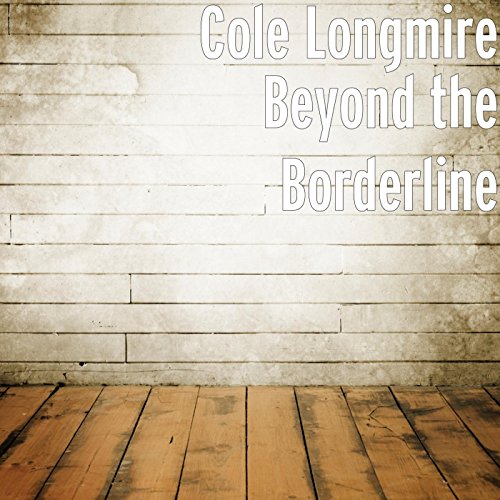 Amazon.co.jp: Beyond the Borderline : Cole Longmire: デジタルミュージック
