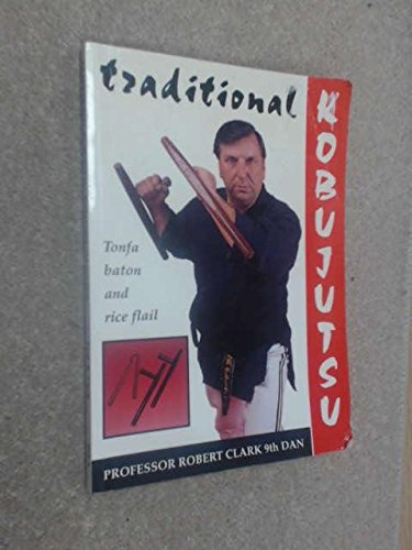 Traditional Kobujutsu: Clark, Robert: 9780713643817: Amazon.com: Books