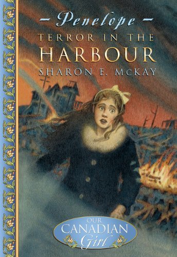 Terror in the Harbour (Our Canadian Girl, Penelope: Book One): Mckay ...