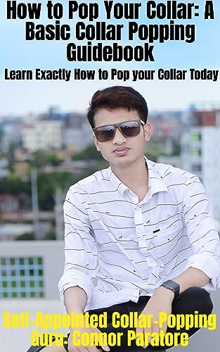 How to Pop Your Collar: A Basic Collar Popping Guidebook: Learn Exactly ...
