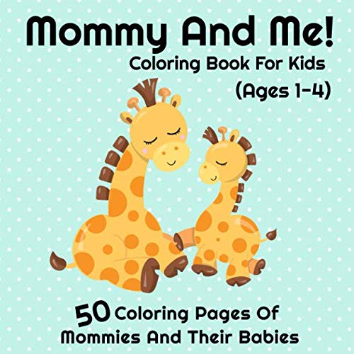 Mommy And Me Coloring Book For Kids (Ages 1- 4): I Love My Mommy ...