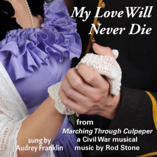 Play My Love Will Never Die (From "Marching Through Culpeper") by ...