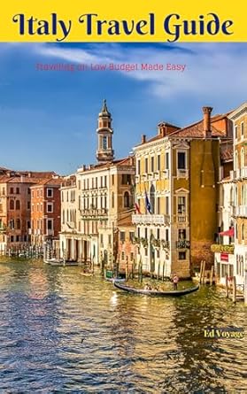 Italy Travel Guide 2023: Traveling on Low Budget Made Easy eBook ...
