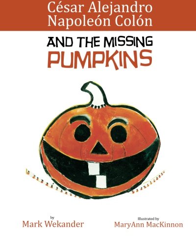 Amazon.com: Cesar Alejandro Napoleon Colon and the Missing Pumpkins ...