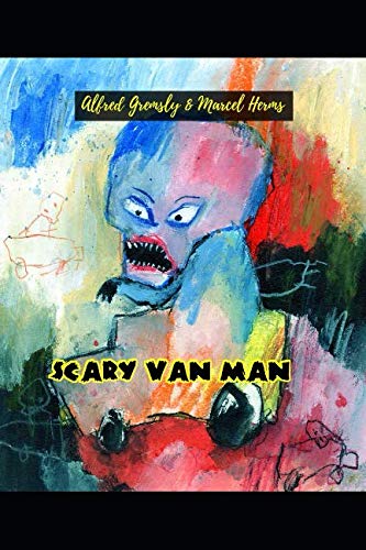 Scary Van Man: Gremsly, Alfred, Herms, Marcel, Buddha, Alien ...