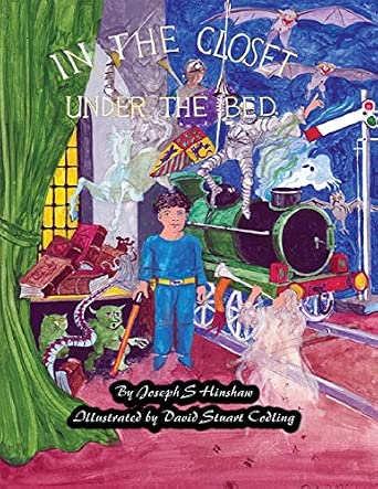 In the Closet and Under the Bed : Hinshaw, Joseph S, Codling, David ...