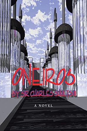 ONEIROS: A NOVEL: Shults III, Sir Charles: 9781665570626: Amazon.com: Books