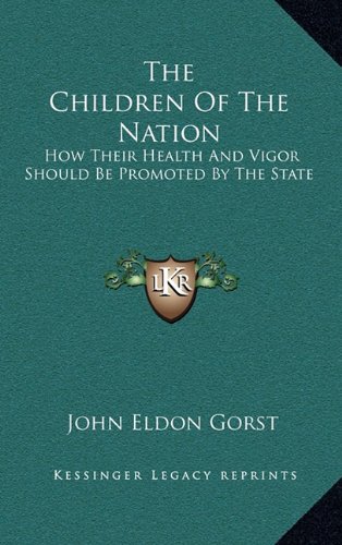 The Children Of The Nation: How Their Health And Vigor Should Be ...