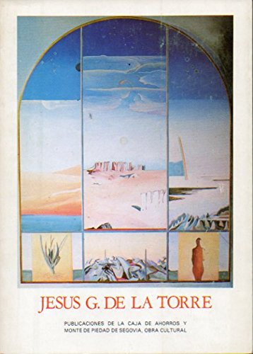 Jesus G. de la Torre: [exposición antológica de 1956 a 1983, Torreon de ...