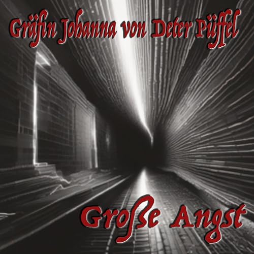 Große Angst von Gräfin Johanna von Deter Püffel auf Amazon Music Unlimited