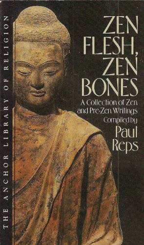 Zen Flesh, Zen Bones : A Collection of Zen & Pre-Zen Writings: Paul ...