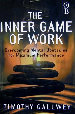 The Inner Game of Work: Timothy Gallwey: 9781842030158: Amazon.com: Books