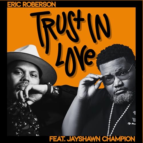Play Trust In Love by Eric Roberson feat. Jayshawn Champion on Amazon Music