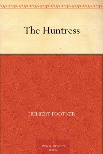 Amazon.com: The Huntress eBook : Footner, Hulbert: Kindle Store