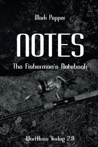 Notes: The Fisherman's Notebook (Edition Anglerglueck): Pepper, Mark ...