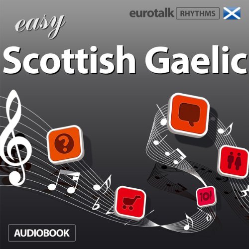 Rhythms Easy Scottish Gaelic (Audio Download): EuroTalk Ltd, Jamie ...