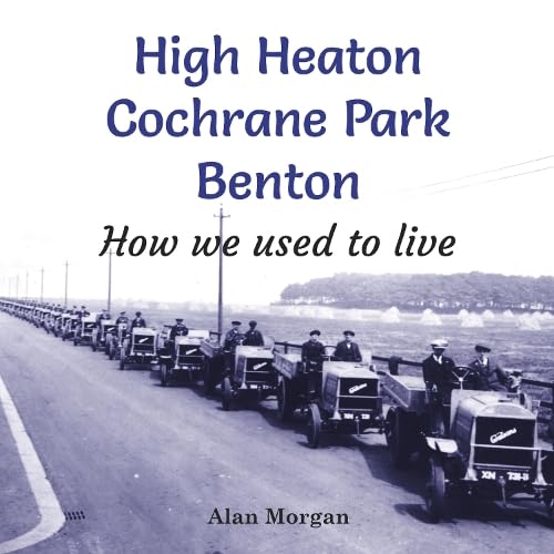 High Heaton, Cochrane Park, Benton: How we used to Live: Amazon.co.uk ...