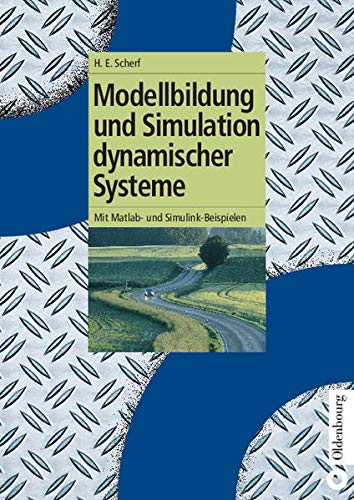 Modellbildung und Simulation dynamischer Systeme: Mit Matlab- und Simulink-Beispielen : Scherf ...