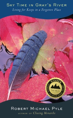 Sky Time in Gray's River: Living for Keeps in a Forgotten Place 1st edition by Pyle, Robert ...