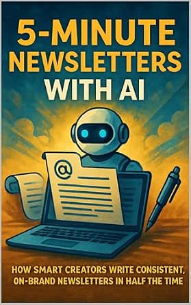 Amazon.com: 5-Minute Newsletters with AI: How Smart Creators Write ...
