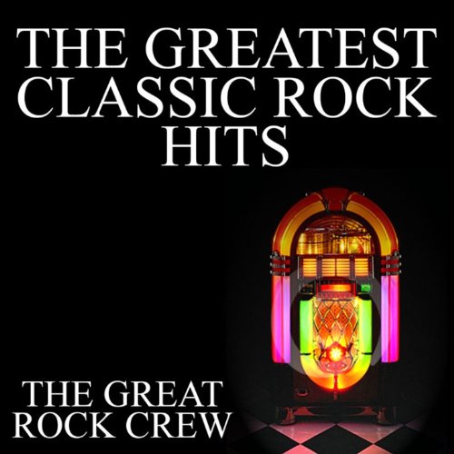 Play The Greatest Classic Rock Hits by The Great Rock Crew on Amazon Music