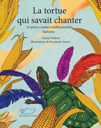 La tortue qui savait chanter et autres contes traditionnels haïtiens ...