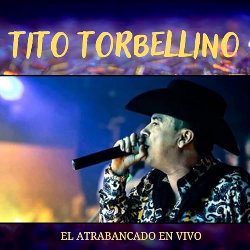 Amazon.com: El Atrabancado (En Vivo) : Tito Torbellino: Digital Music