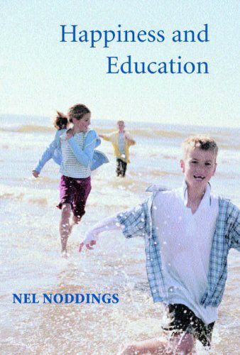 By Nel Noddings - Happiness and Education: Nel Noddings: Amazon.com: Books