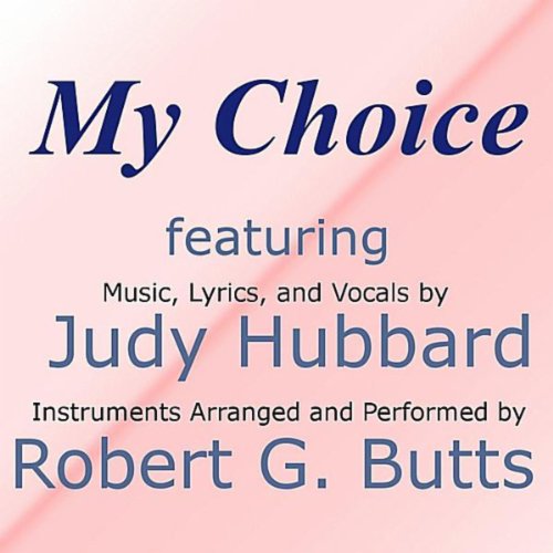 Amazon.com: My Choice (feat. Judy Hubbard) : Robert G. Butts: Digital Music