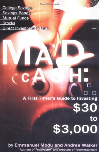 Mad Cash: A First Timer's Guide to Investing $30 to $3000: Modu ...