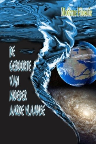 De geboorte van Moeder Aarde Vlaamse: moderne filosofie (Dutch Edition ...