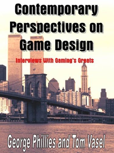 Contemporary Perspectives on Game Design: George Phillies, Tom Vasel ...