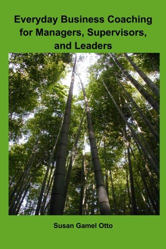 Everyday Business Coaching for Managers, Supervisors, and Leaders: In ...
