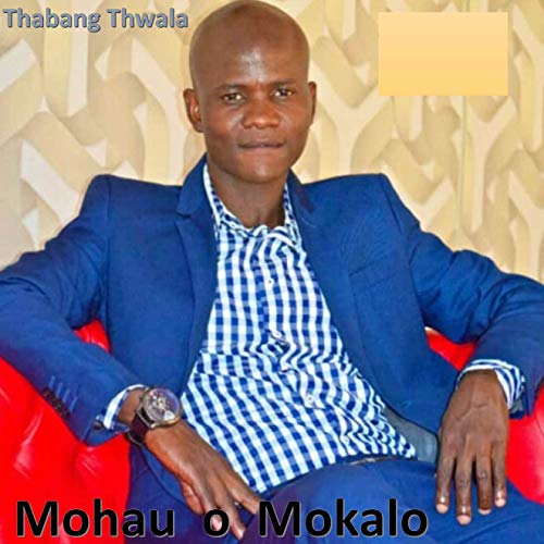 Play Mohau o Mokalo by Thabang Thwala on Amazon Music