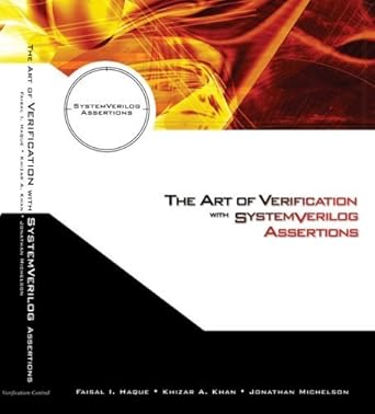The Art of Verification with SystemVerilog Assertions : Haque Faisal, Michelson Jonathan, Khan ...