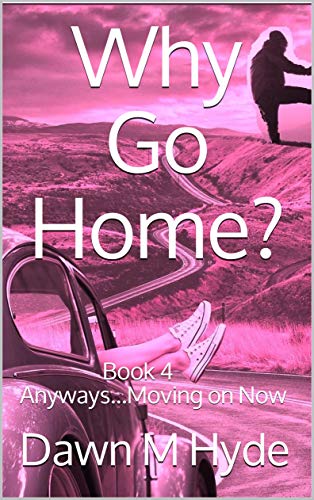 Why Go Home?: Book 4 Anyways...Moving on Now - Kindle edition by Hyde ...