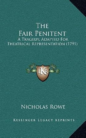Buy The Fair Penitent: A Tragedy, Adapted for Theatrical Representation ...