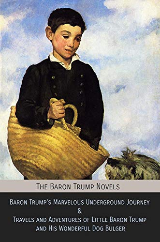 The Baron Trump Novels: Baron Trump's Marvelous Underground Journey ...