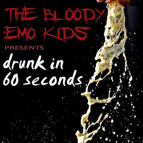 Amazon.co.jp: Drunk in 60 Seconds [Explicit] : The Bloody Emo Kids ...