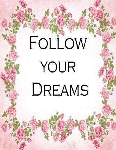 Follow Your Dreams: Journal Notebook ,Quotes Journal, Quotes Notebook ...
