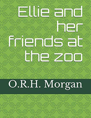 Ellie and her friends at the zoo: Morgan, O.R.H.: 9781092860611: Amazon ...