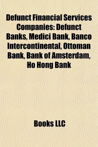 Defunct Financial Services Companies: Defunct Banks, Medici Bank, Banco ...